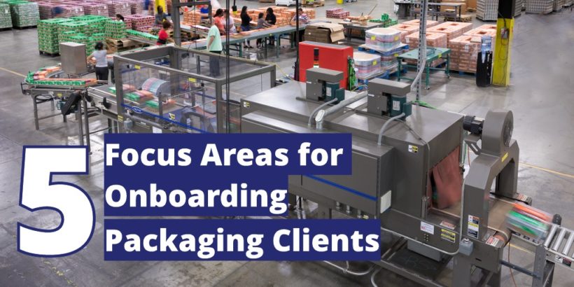 Five Focus Areas for Onboarding Packging Clients - BLI Blog